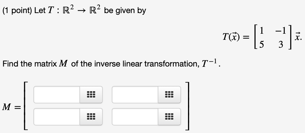 Solved (1 point) Let T: R2 R2 be given by T(m) Find the | Chegg.com