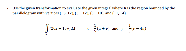 Solved 7. Use the given transformation to evaluate the given | Chegg.com