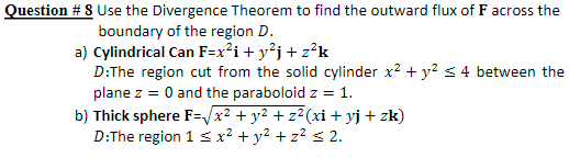 Solved Question # 8 Use the Divergence Theorem to find the | Chegg.com