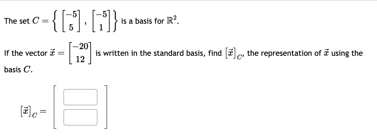 Solved The set C={[−55],[−51]} is a basis for R2. If the | Chegg.com