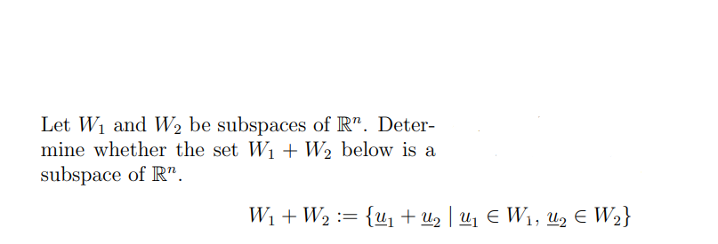 Solved Let W1 and W2 be subspaces of Rn. Determine whether | Chegg.com