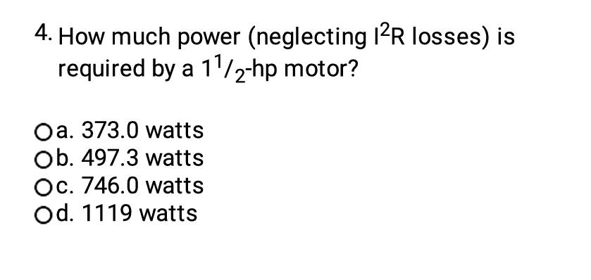 Solved 4. How much power (neglecting I2R losses) is required | Chegg.com