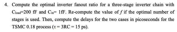 Solved 4. Compute the optimal inverter fanout ratio for a | Chegg.com