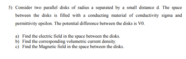 Solved 5) Consider two parallel disks of radius a separated | Chegg.com