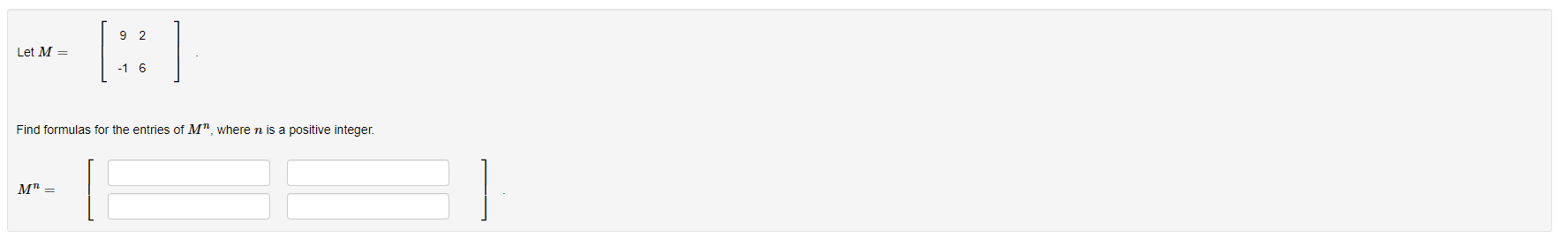 Solved Let M=[9−126]. Find formulas for the entries of Mn, | Chegg.com