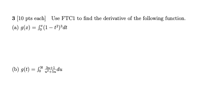 Solved 3 [10 pts each] Use FTC1 to find the derivative of | Chegg.com