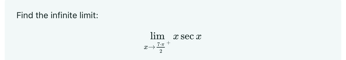 Solved Find the infinite limit:limx→7*π(2)+xsecx | Chegg.com