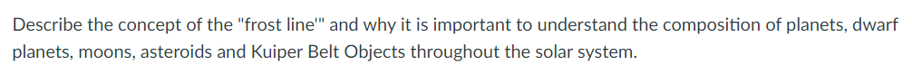 Solved Describe the concept of the "frost line" and why it | Chegg.com