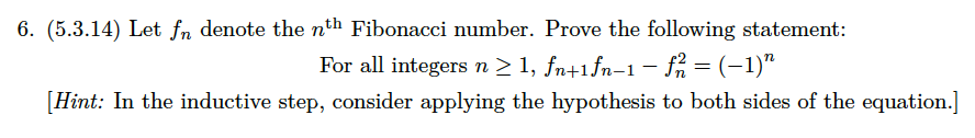 Solved 6. (5.3.14) Let fn denote the nth Fibonacci number. | Chegg.com