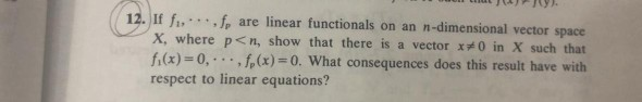 Solved J UN). 12. If .. . f, are linear functionals on an | Chegg.com