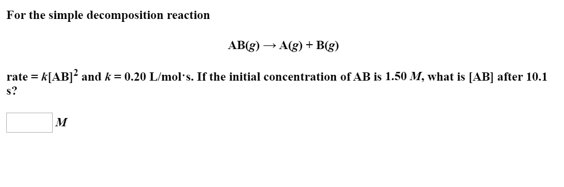 Solved For the simple decomposition reaction AB(g) → A(g) | Chegg.com