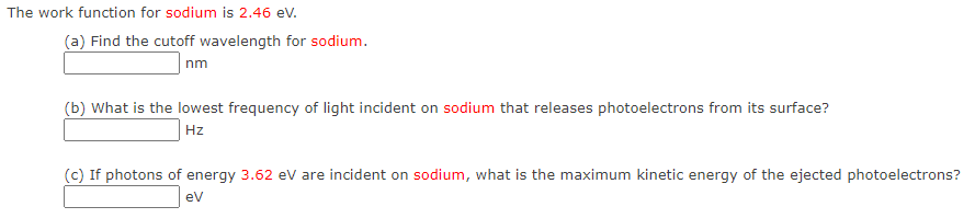 Solved The work function for sodium is 2.46 eV. (a) Find the | Chegg.com