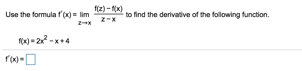 Solved Use the formula f'(x) = lim f(z) – f(x). to find the | Chegg.com