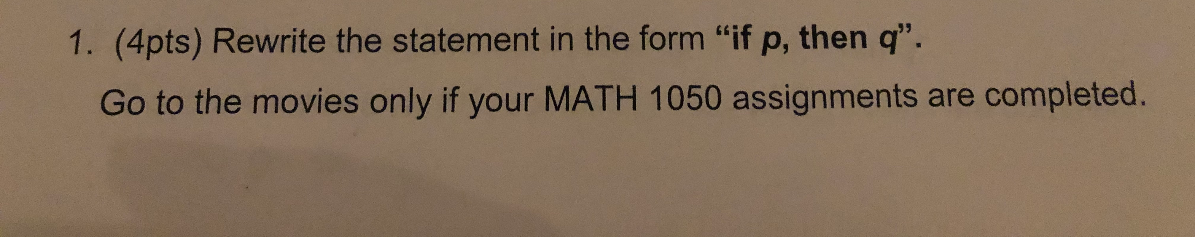 Solved 1. (4pts) Rewrite the statement in the form "if p, | Chegg.com