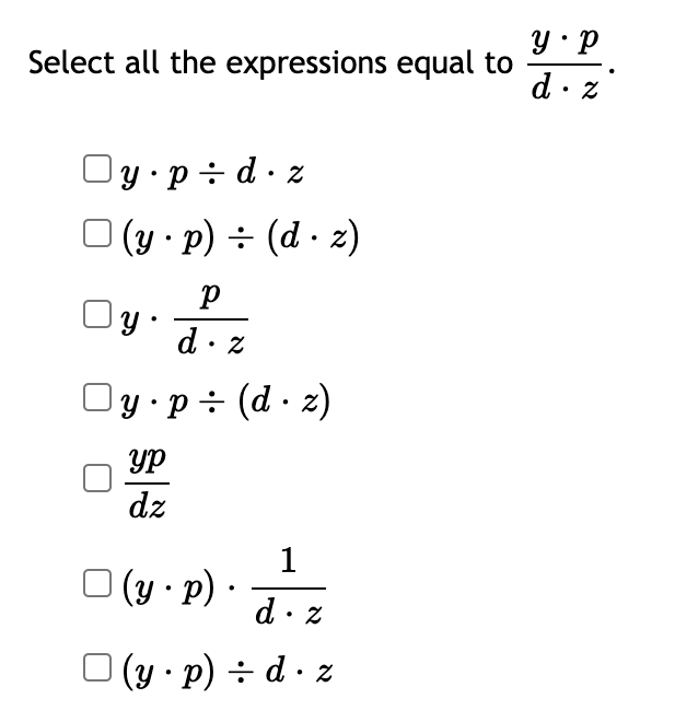 Solved Select all the expressions equal to d⋅zy⋅p | Chegg.com
