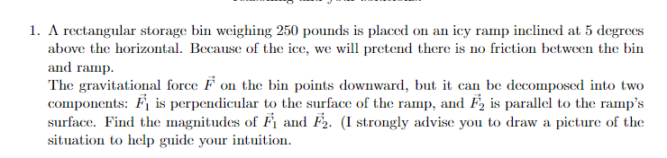 Solved 1. A rectangular storage bin weighing 250 pounds is | Chegg.com
