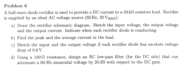 Solved Problem 6 A half-wave diode rectifier is used to | Chegg.com