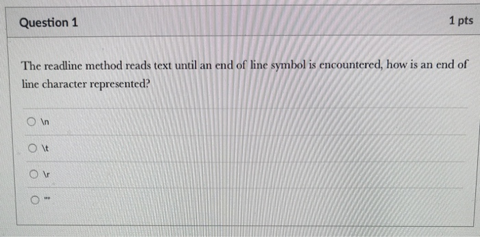 Solved 1 pts Question 1 The readline method reads text until | Chegg.com