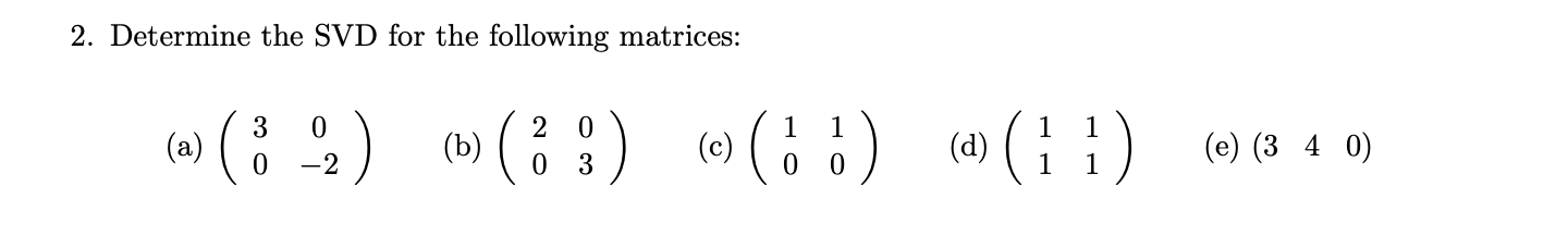 Solved 2. Determine the SVD for the following matrices: (a) | Chegg.com