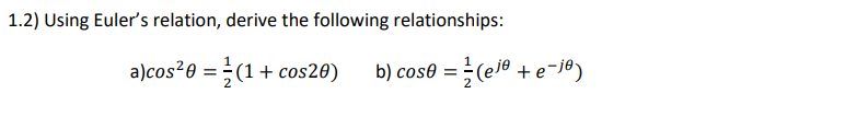 Solved 1.2) Using Euler's relation, derive the following | Chegg.com Solved 1.2) Using Euler's relation, derive the following | Chegg.com