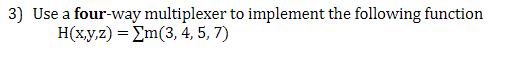 Solved 3) Use a four-way multiplexer to implement the | Chegg.com