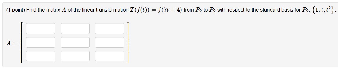 Solved (1 point) Find the matrix A of the linear | Chegg.com