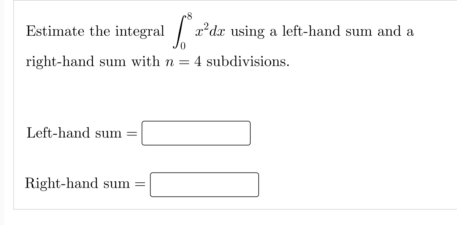 Solved Estimate the integral ∫08x2dx using a left-hand sum | Chegg.com