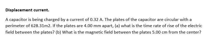 Solved Displacement current. A capacitor is being charged by | Chegg.com