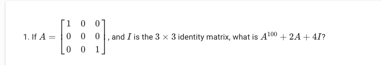 Solved 1. If A = 1 001 0 0 0 and I is the 3 x 3 identity | Chegg.com