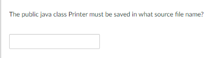 Solved The public java class Printer must be saved in what | Chegg.com