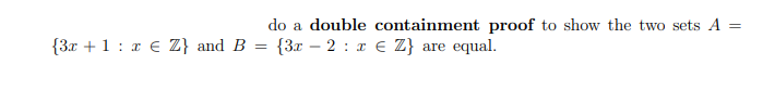 Solved do a double containment proof to show the two sets A | Chegg.com