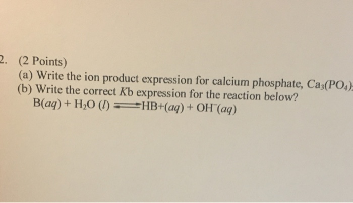 Solved 2. (2 Points) (a) Write the ion product expression | Chegg.com