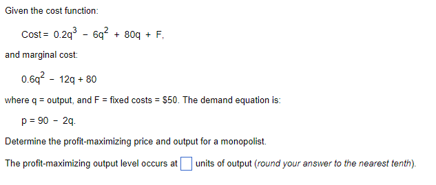 Solved Given the cost function: Cost=0.2q3−6q2+80q+F and | Chegg.com