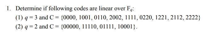 Solved Determine if following codes are linear over Fq : (1) | Chegg.com