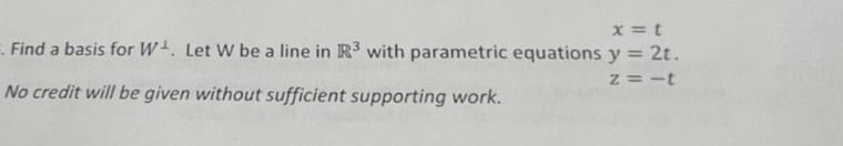 Solved Find a basis for W⊥. Let W be a line in R3 with | Chegg.com