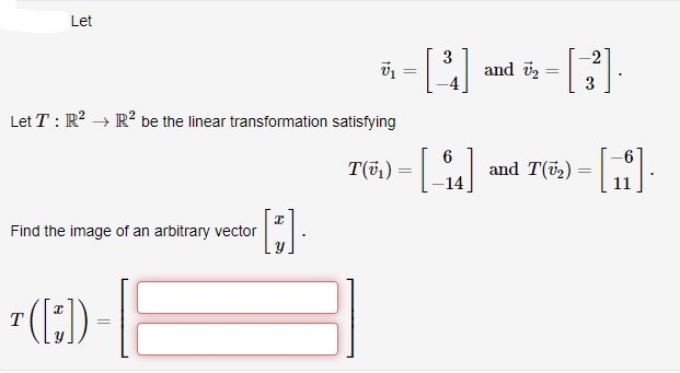 Solved Let v1=[3−4] and v2=[−23] Let T:R2→R2 be the linear | Chegg.com