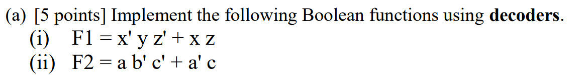 Solved (a) [5 points] Implement the following Boolean | Chegg.com
