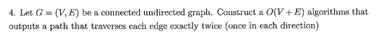 Solved 4. Let G=(V, E) be a connected undirected graph. | Chegg.com