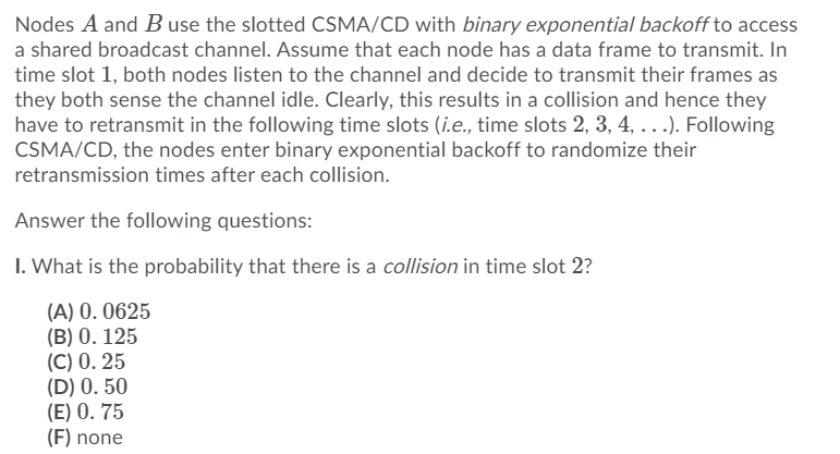 Solved Nodes A and B use the slotted CSMA/CD with binary | Chegg.com