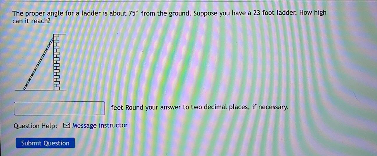Solved The proper angle for a ladder is about 75∘ from the | Chegg.com
