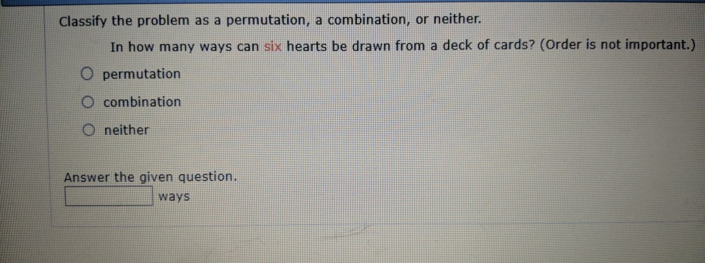 Solved Classify the problem as a permutation, a combination, | Chegg.com