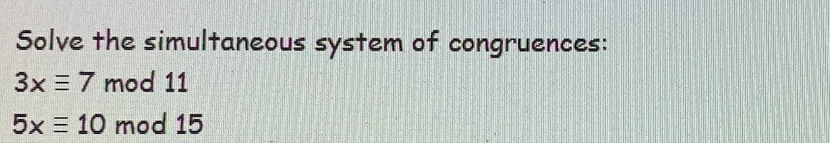 Solved Solve the simultaneous system of congruences: | Chegg.com