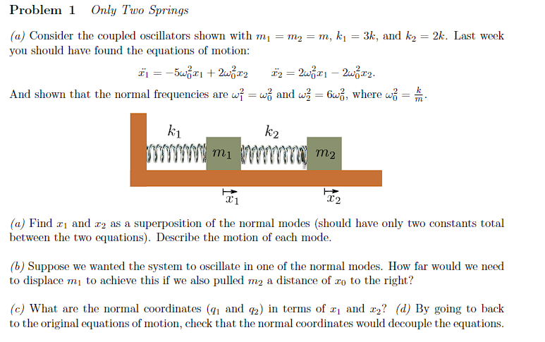 Solved Problem 1 ﻿Only Two Springs(a) ﻿Consider the coupled | Chegg.com