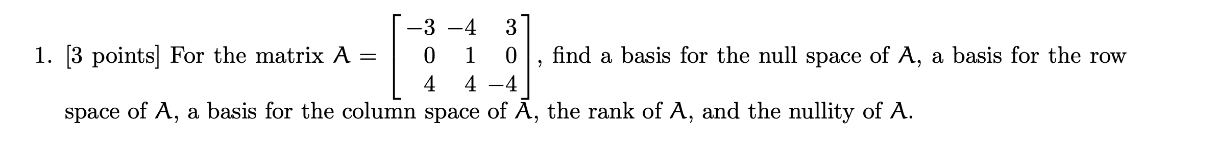 Solved = 2 - 3 -4 3 1. [3 points] For the matrix A 0 1 0 | Chegg.com