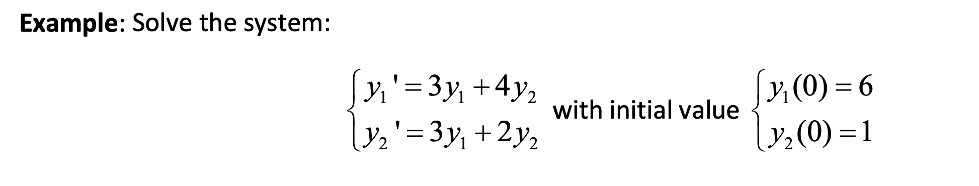 Solved Example: Solve the system: {y1′=3y1+4y2y2′=3y1+2y2 | Chegg.com