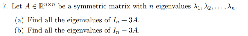 Solved 7. Let A e Rnxn be a symmetric matrix with n | Chegg.com