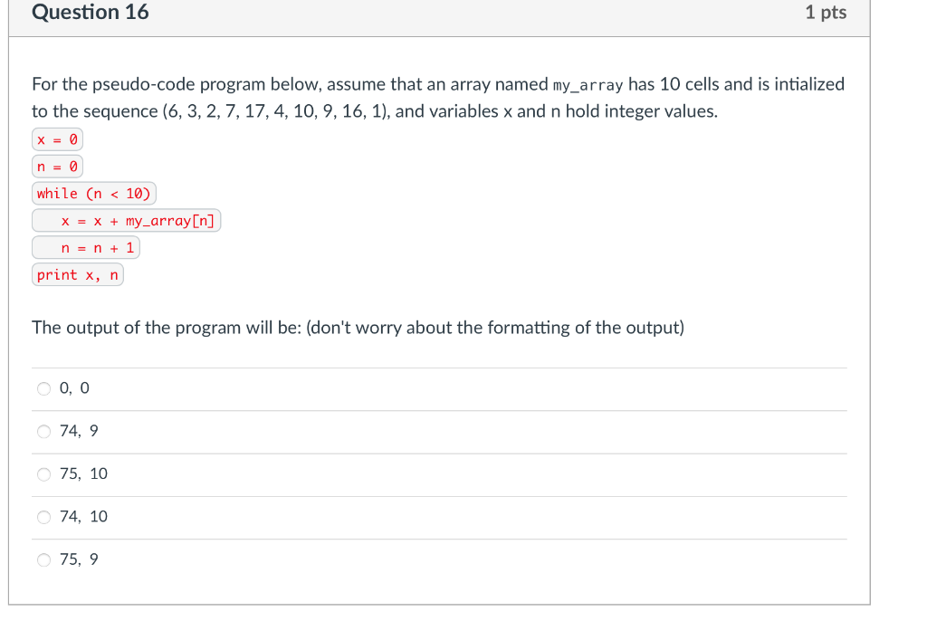 Solved Question 16 1 pts For the pseudo-code program below, | Chegg.com