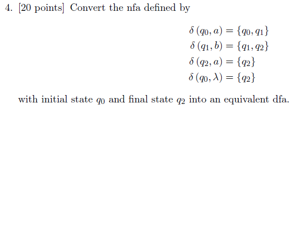 Solved 4. [20 points] Convert the nfa defined by ở (q0, a) = | Chegg.com