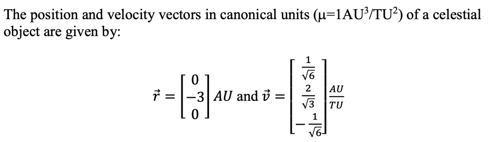 Solved The position and velocity vectors in canonical units | Chegg.com