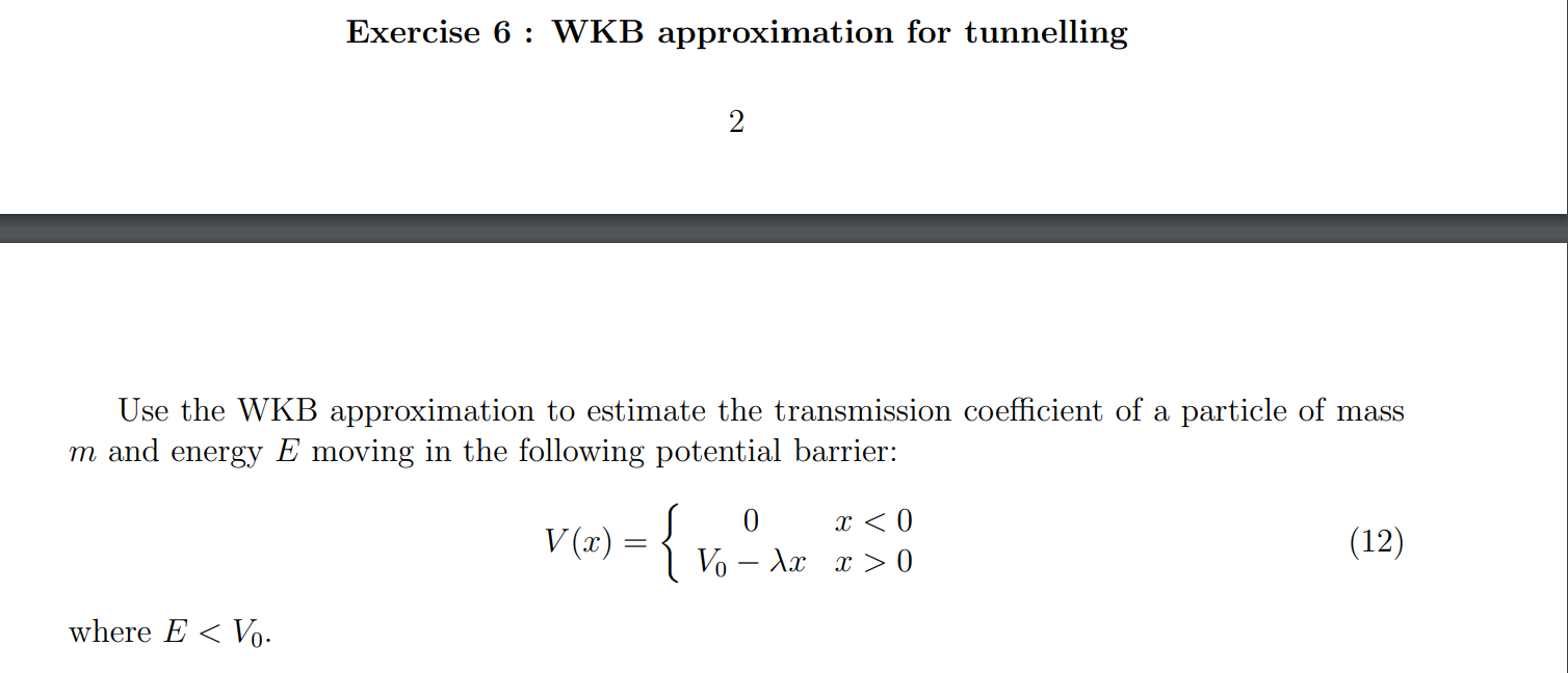 Solved Exercise 6 : WKB approximation for tunnelling 2 Use | Chegg.com